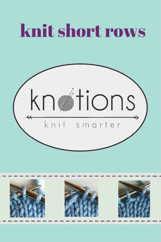 How to Knit Wrap and Turn Short Rows - Knotions Magazine