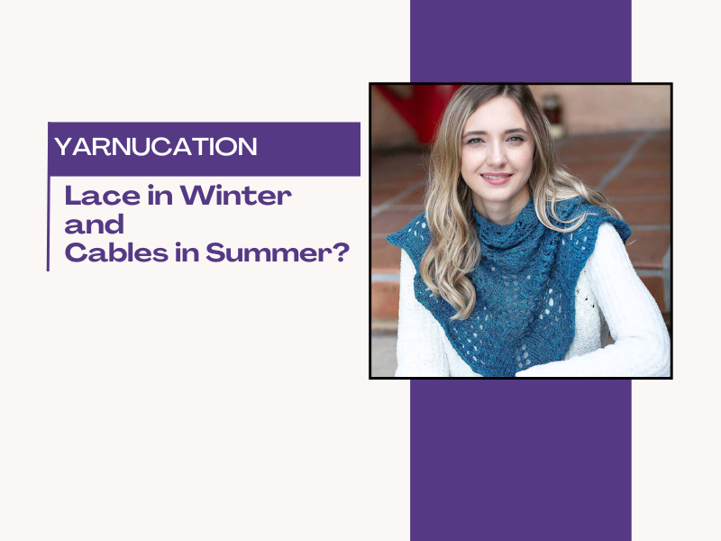 Why Lace Isn't Just for Summer (and Cables Aren't Just for Winter ...
